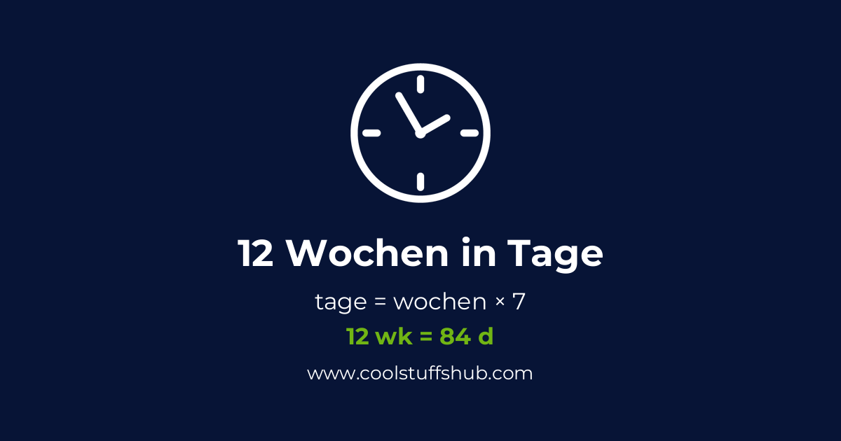 12 wochen in tage umrechnen (12 wk in d umrechnung)