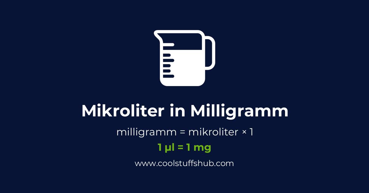 Mikroliter in milligramm umrechnung (µl in mg)