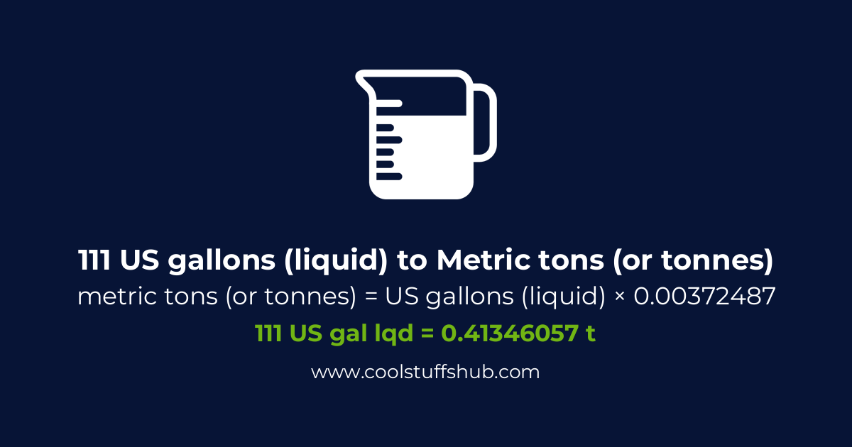Convert 111 US gallons (liquid) to metric tons (or tonnes) (111 US gal ...