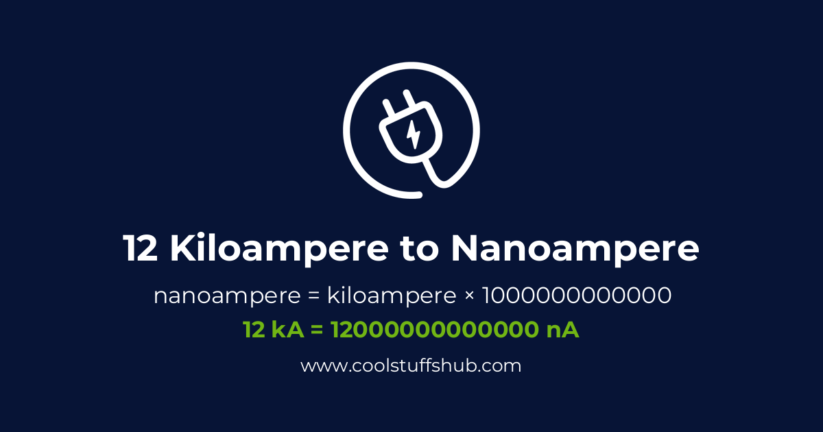Convert 12 kiloampere to nanoampere (12 kA to nA conversion)