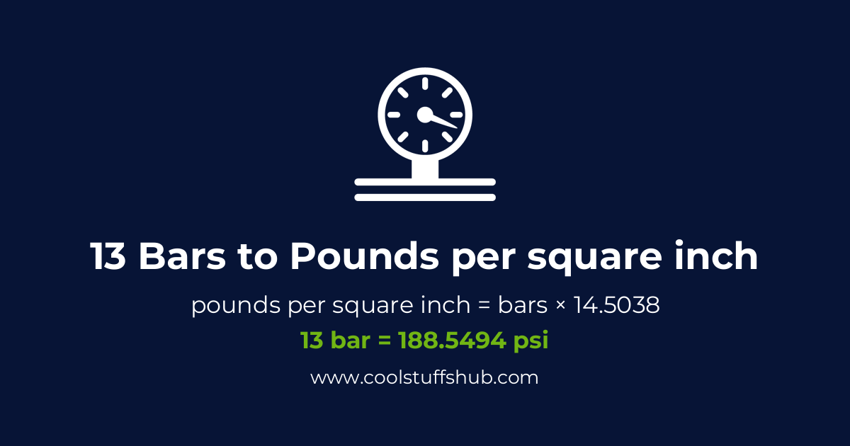 Convert 13 bars to pounds per square inch (13 bar to psi conversion)