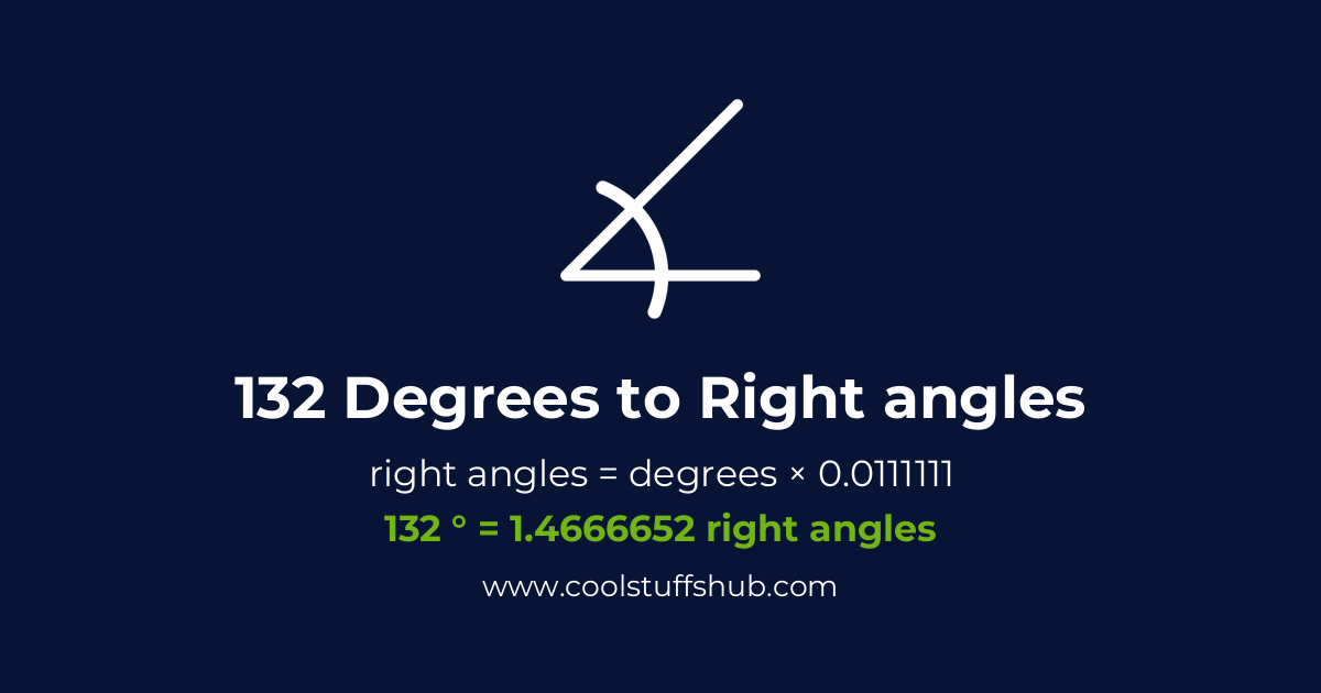 Convert 132 degrees to right angles (132 ° to right angles conversion)