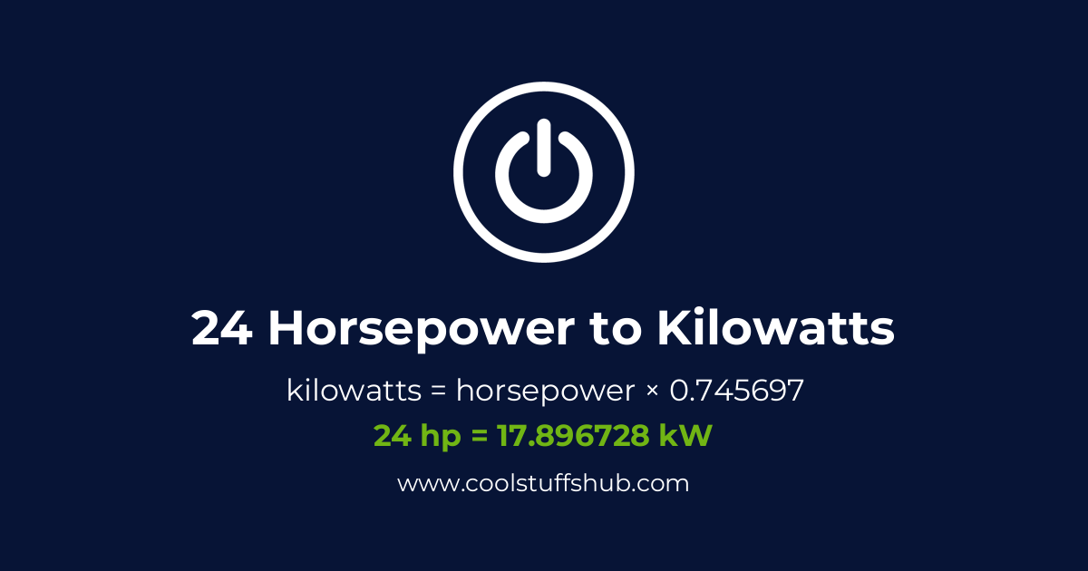 Convert 24 horsepower to kilowatts (24 hp to kW conversion)