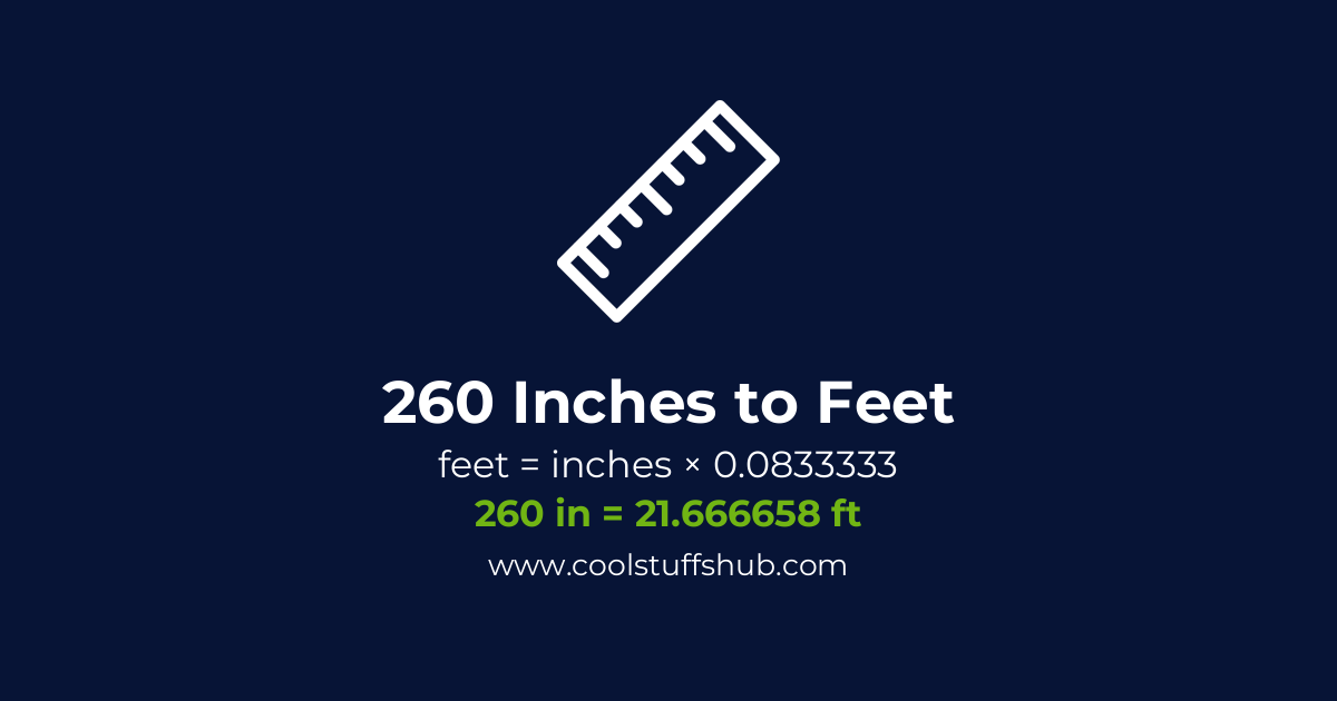 Convert 260 inches to feet (260 in to ft conversion)