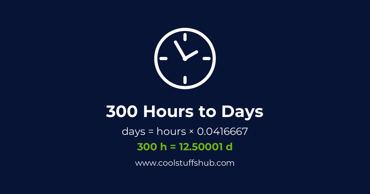 Convert 300 hours to days (300 h to d conversion)