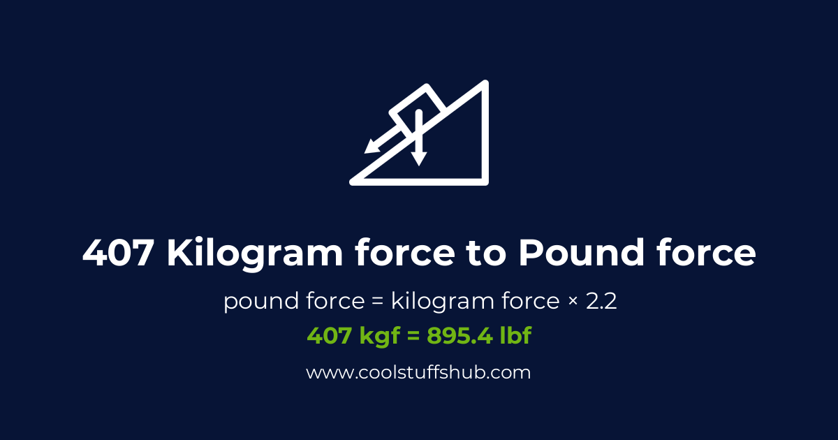 Convert 407 Kilogram Force To Pound Force 407 Kgf To Lbf Conversion