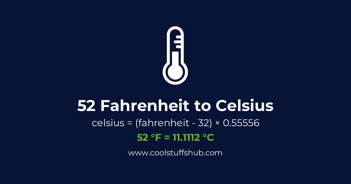 Convert 52 fahrenheit to celsius (52 °F to °C conversion)