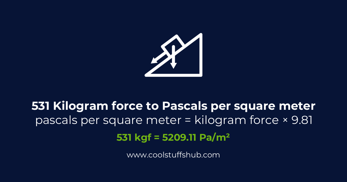 Convert 531 Kilogram Force To Pascals Per Square Meter 531 Kgf To Pa Convert 531 Kilogram Force To Pascals Per Square Meter 531 Kgf To Pa
