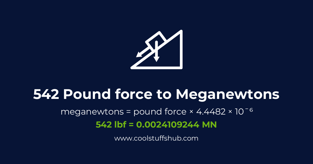 Convert 542 Pound Force To Meganewtons 542 Lbf To MN Conversion convert-542-pound-force-to-meganewtons-542-lbf-to-mn-conversion