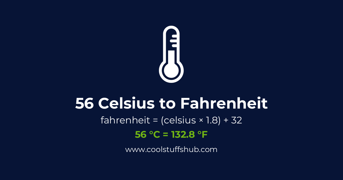 Convert 56 celsius to fahrenheit (56 °C to °F conversion)