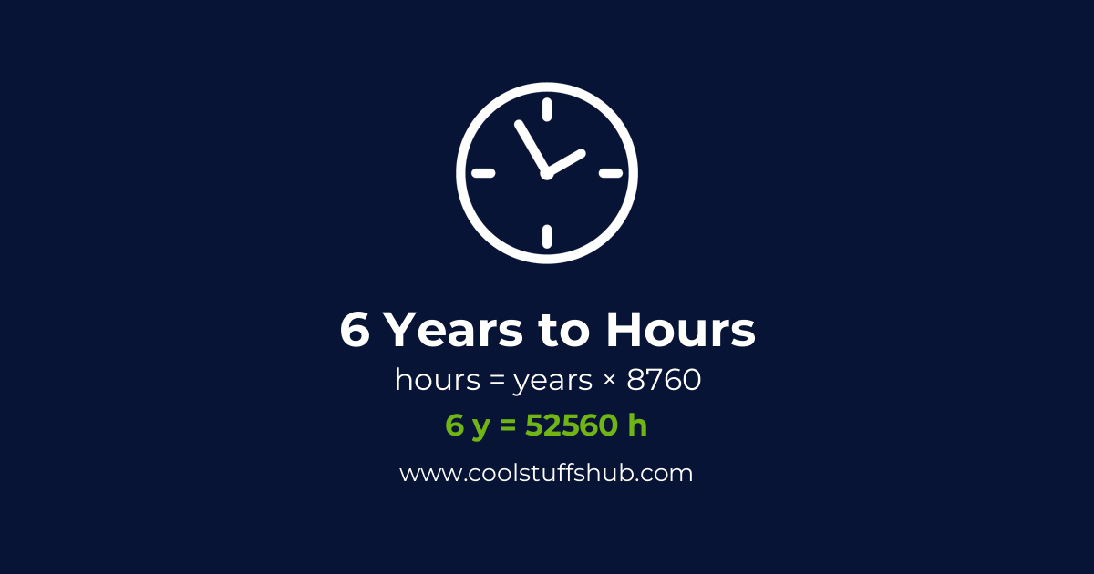 Convert 6 years to hours (6 y to h conversion)