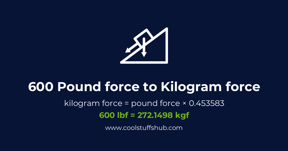Convert 600 Pound Force To Kilogram Force 600 Lbf To Kgf Conversion convert-600-pound-force-to-kilogram-force-600-lbf-to-kgf-conversion