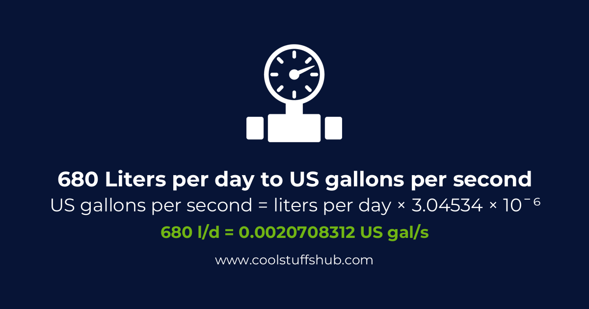 Convert 680 Liters Per Day To US Gallons Per Second 680 L d To US Gal Convert 680 Liters Per Day To US Gallons Per Second 680 L d To US Gal