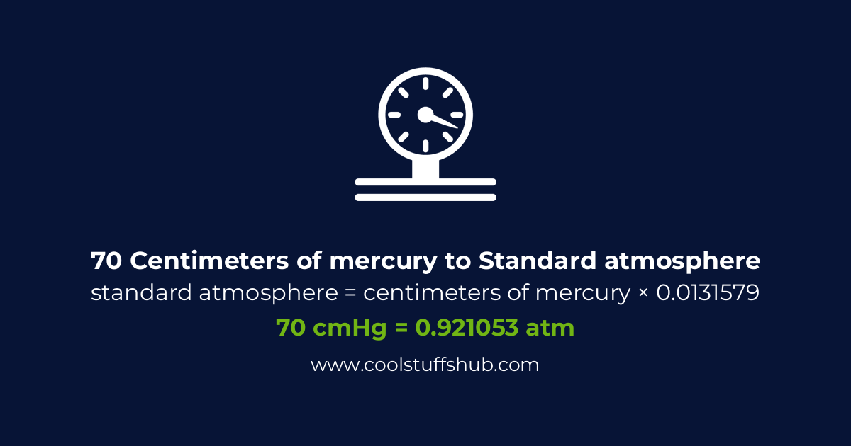 70 centimeters of mercury to standard atmosphere conversion (70 cmHg to ...