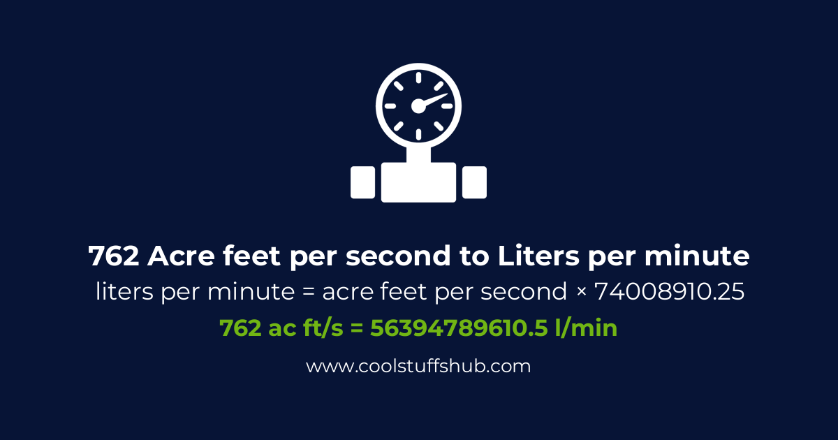 Convert 762 Acre Feet Per Second To Liters Per Minute 762 Ac Ft s To L convert-762-acre-feet-per-second-to-liters-per-minute-762-ac-ft-s-to-l