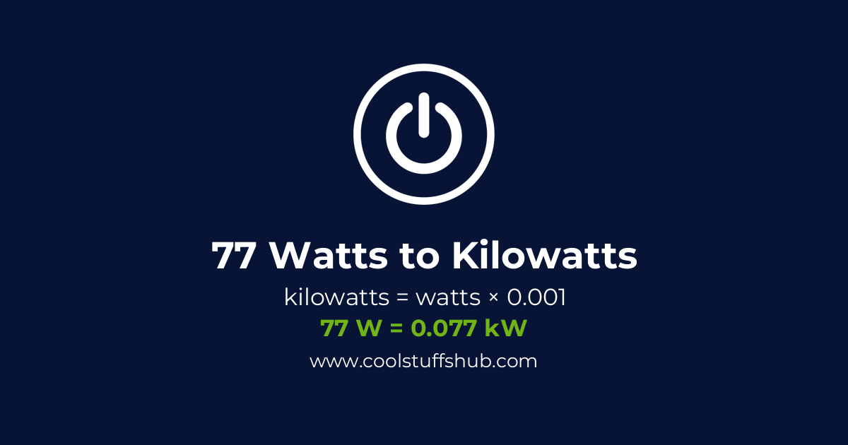 Convert 77 watts to kilowatts (77 W to kW conversion)