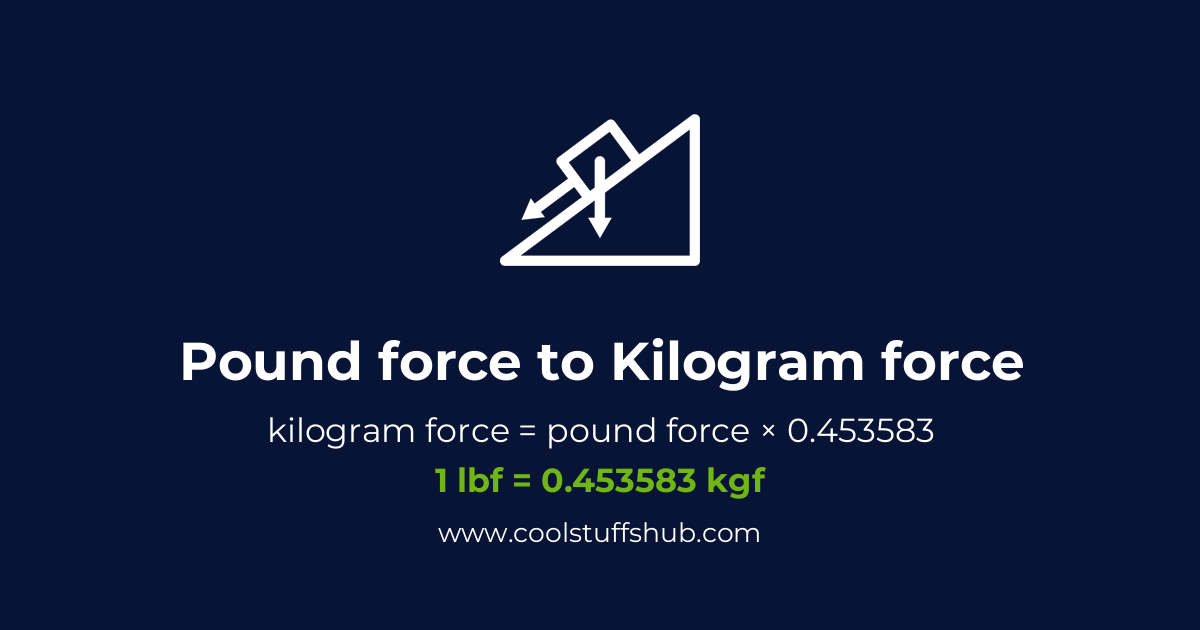 Convert Pound Force To Kilogram Force lbf To Kgf Conversion Unit Convert Pound Force To Kilogram Force lbf To Kgf Conversion Unit