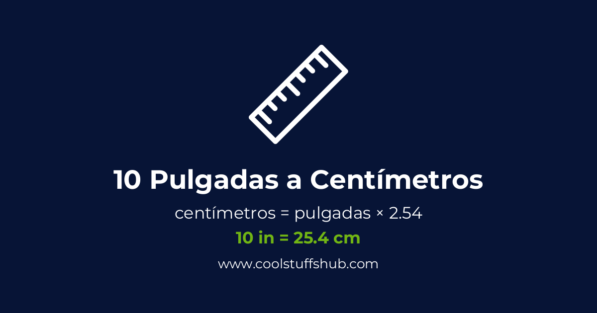 Convertir 10 pulgadas a centímetros (conversión de 10 in a cm)