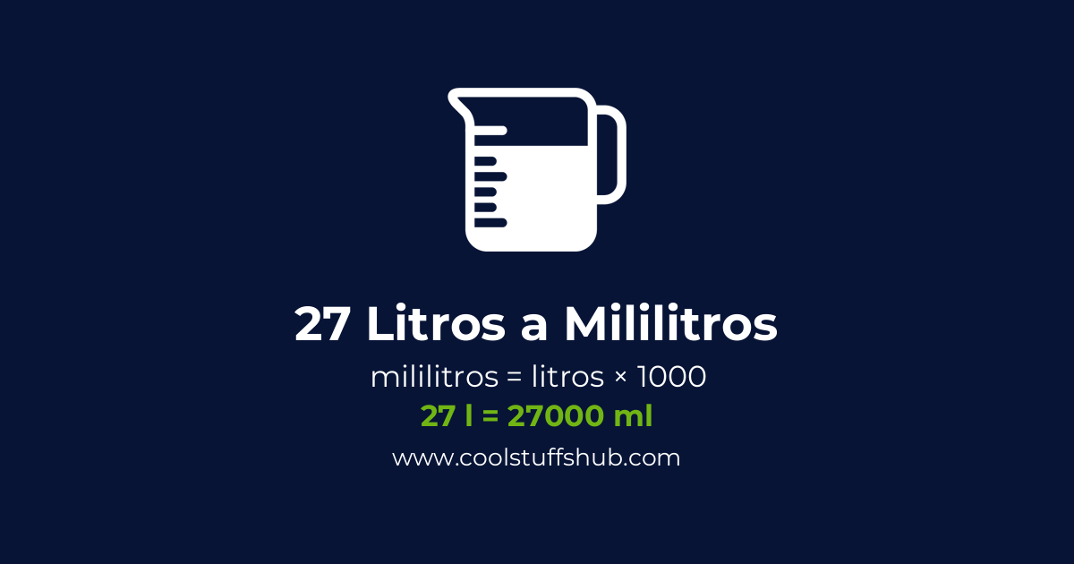 Convertir 27 litros a mililitros (conversión de 27 l a ml)