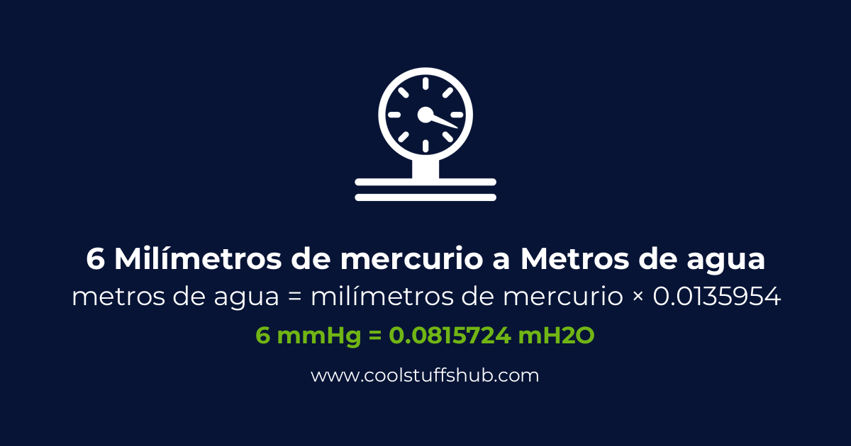 Convertir 6 milímetros de mercurio a metros de agua (conversión de 6 ...