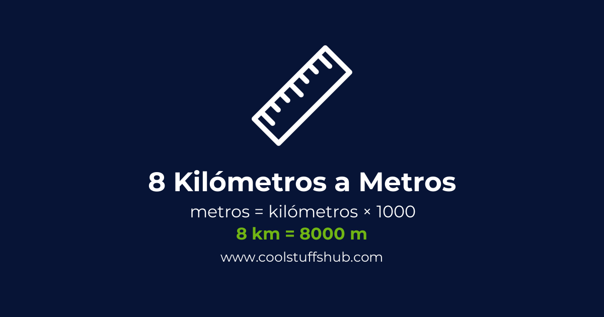 Convertir 8 kilómetros a metros (conversión de 8 km a m)