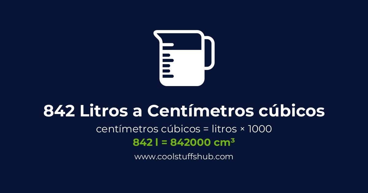 Convertir 842 litros a centímetros cúbicos (conversión de 842 l a cm³)