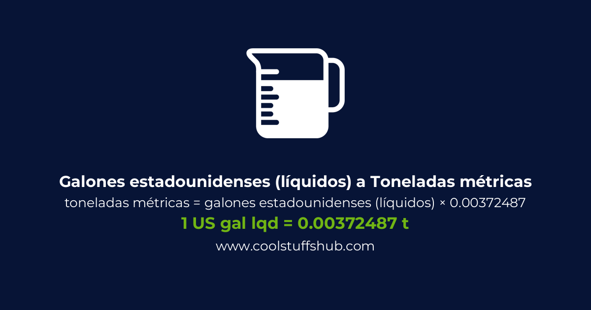Conversión de galones estadounidenses (líquidos) a toneladas métricas ...