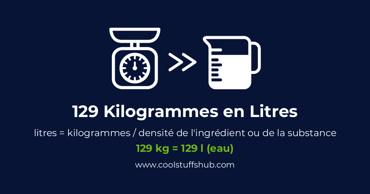 Convertir 129 kilogrammes en litres (conversion de 129 kg en l)
