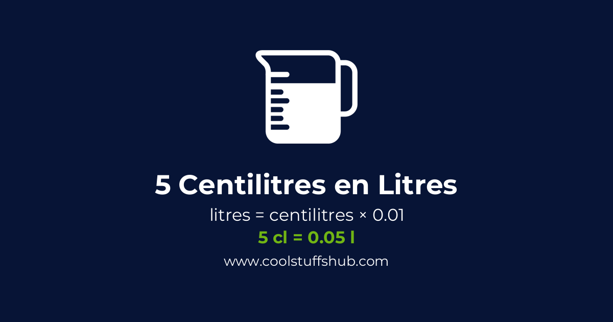 Convertir 5 centilitres en litres (conversion de 5 cl en l)