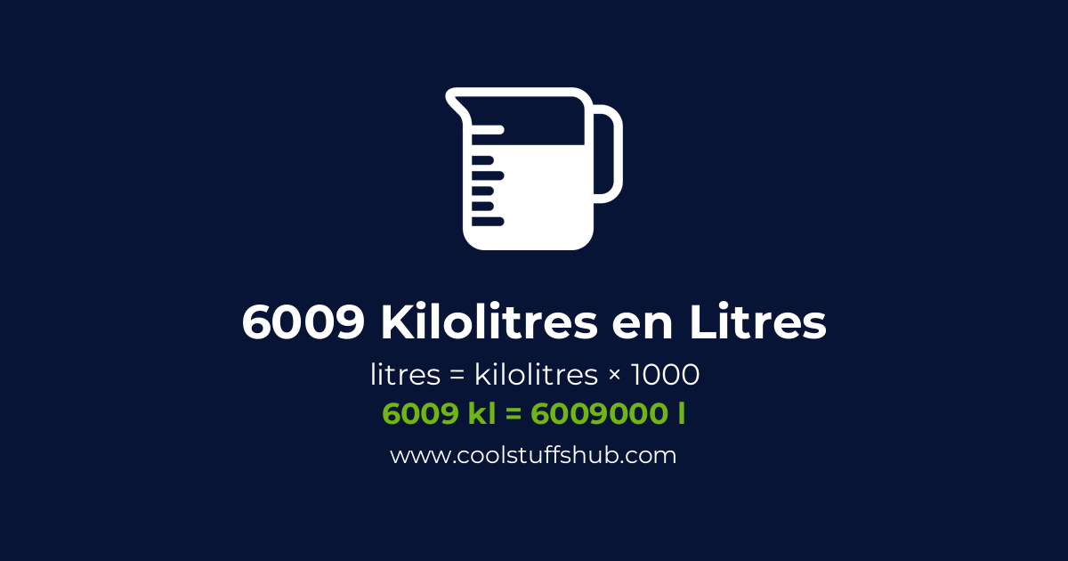 Convertir 6009 kilolitres en litres (conversion de 6009 kl en l)