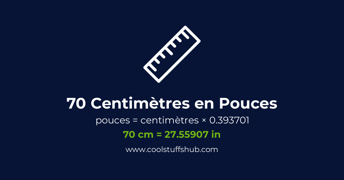 Convertir 70 centimètres en pouces (conversion de 70 cm en in)