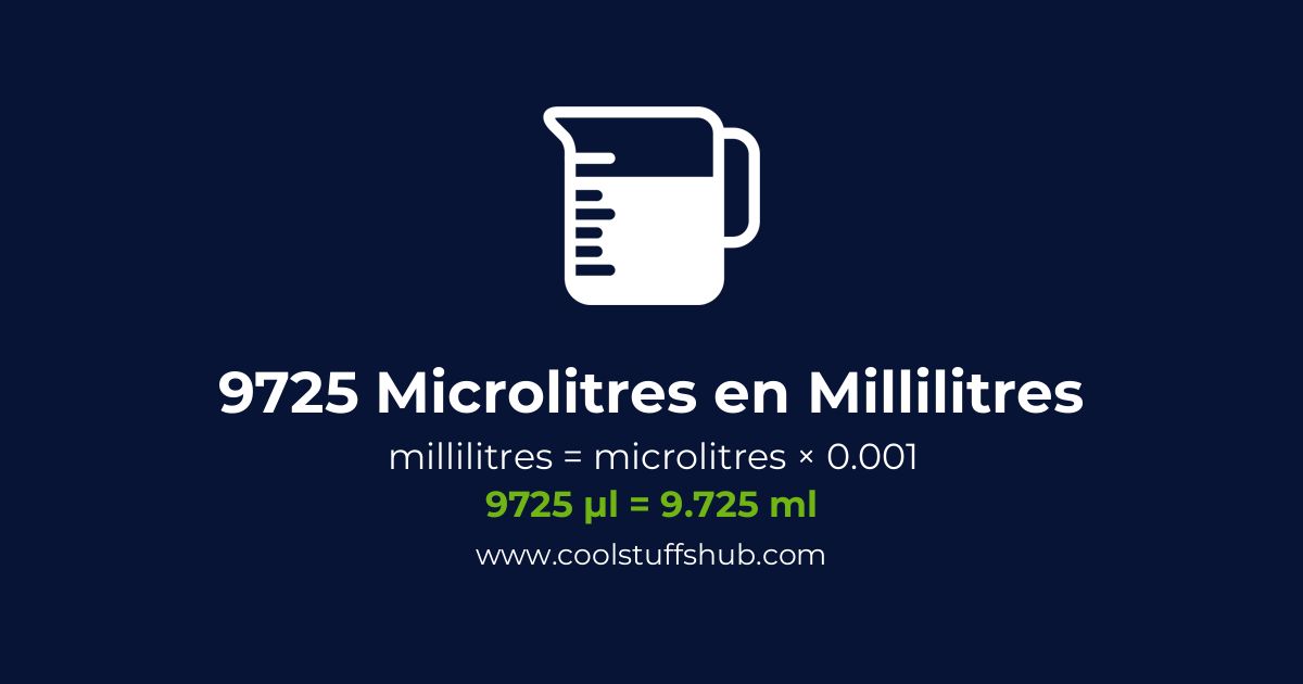 Convertir 9725 microlitres en millilitres (conversion de 9725 µl en ml)