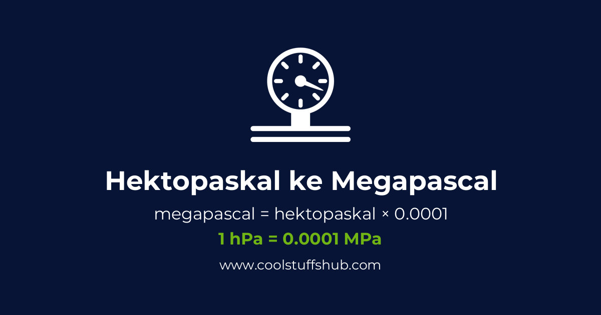 Mengkonversi hektopaskal ke megapascal (konversi hPa ke MPa)