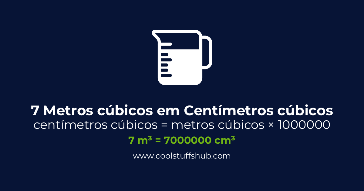 Converter 7 metros cúbicos em centímetros cúbicos (conversão de 7 m³ em ...